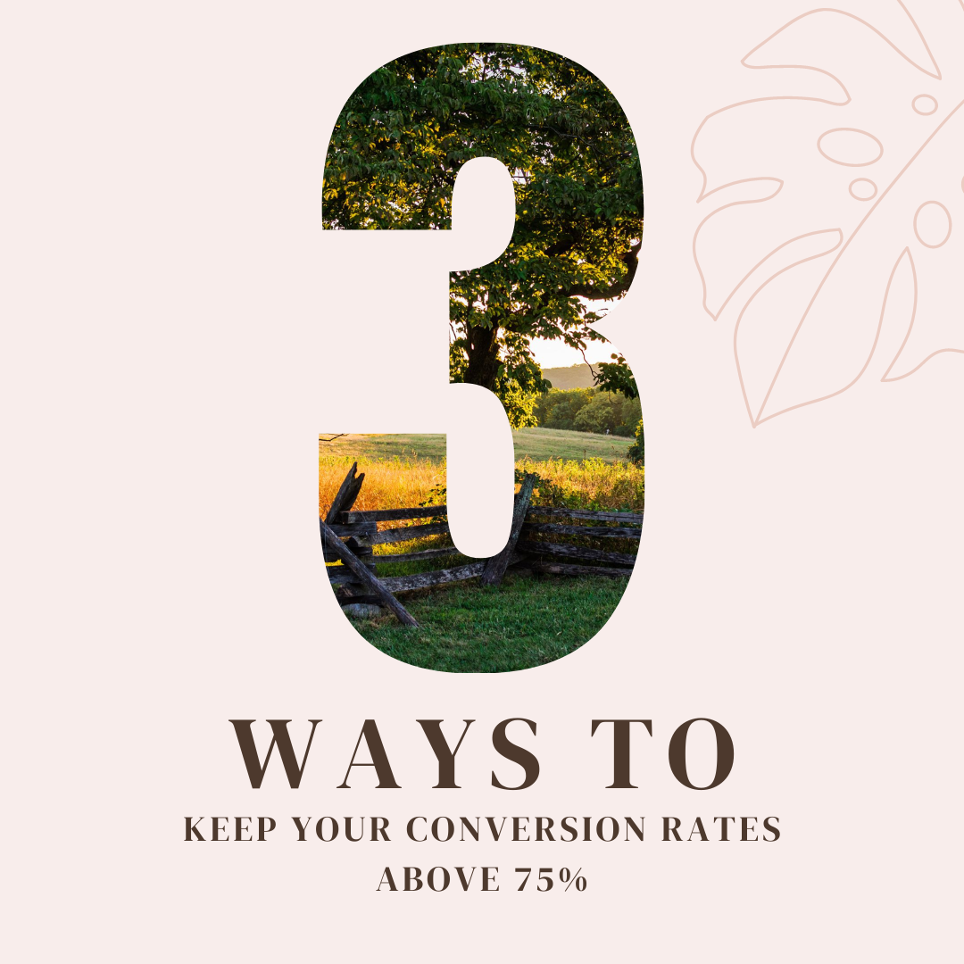 3 Ways To Keep Your Conversion Rates Above 75%